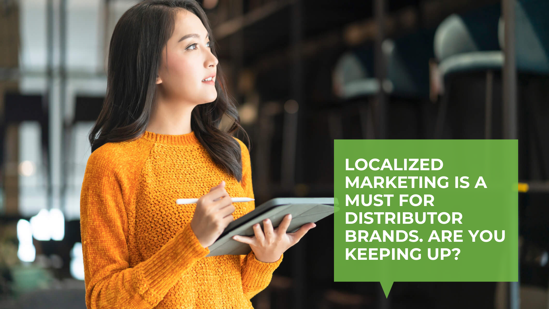 Unlock the Power of Localized Marketing — For Distributor Brands